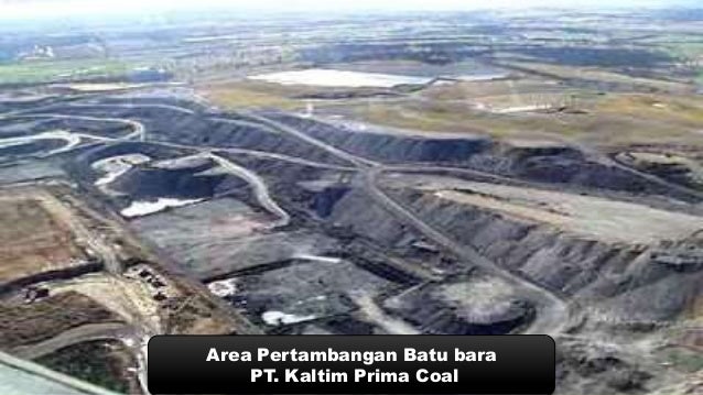 PERTAMBANGAN BATU BARA PT. KALTIM PRIMA COAL (KPC)