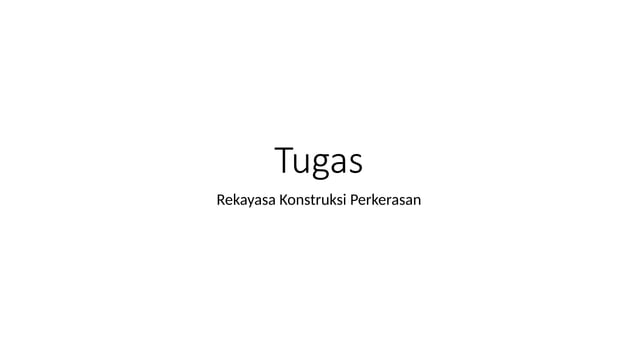 Tugas rekayasa konstruksi perkerasan .pptx