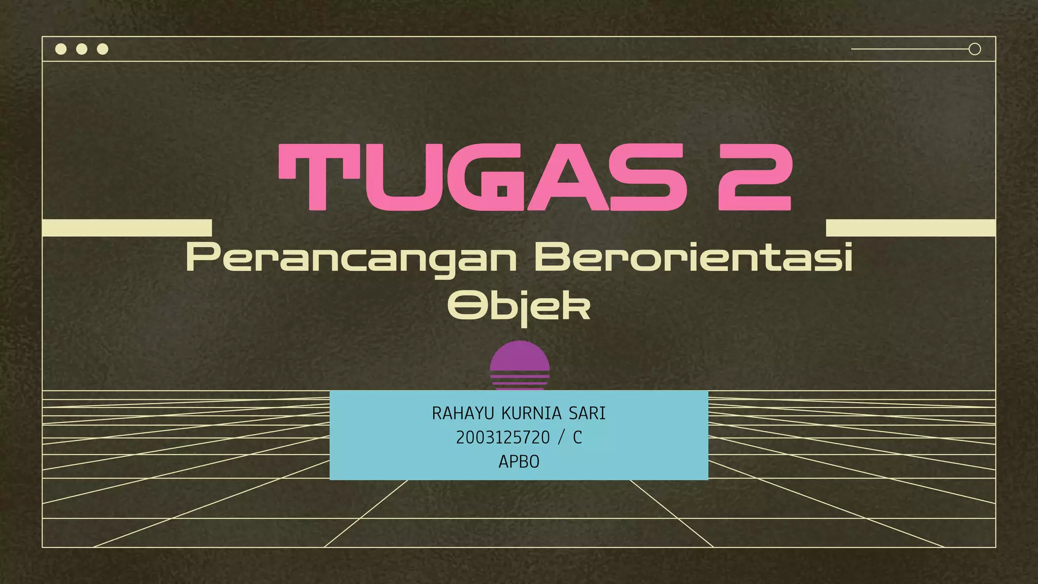 TUGAS 2 APBO- RAHAYU KURNIA SARI.pptx
