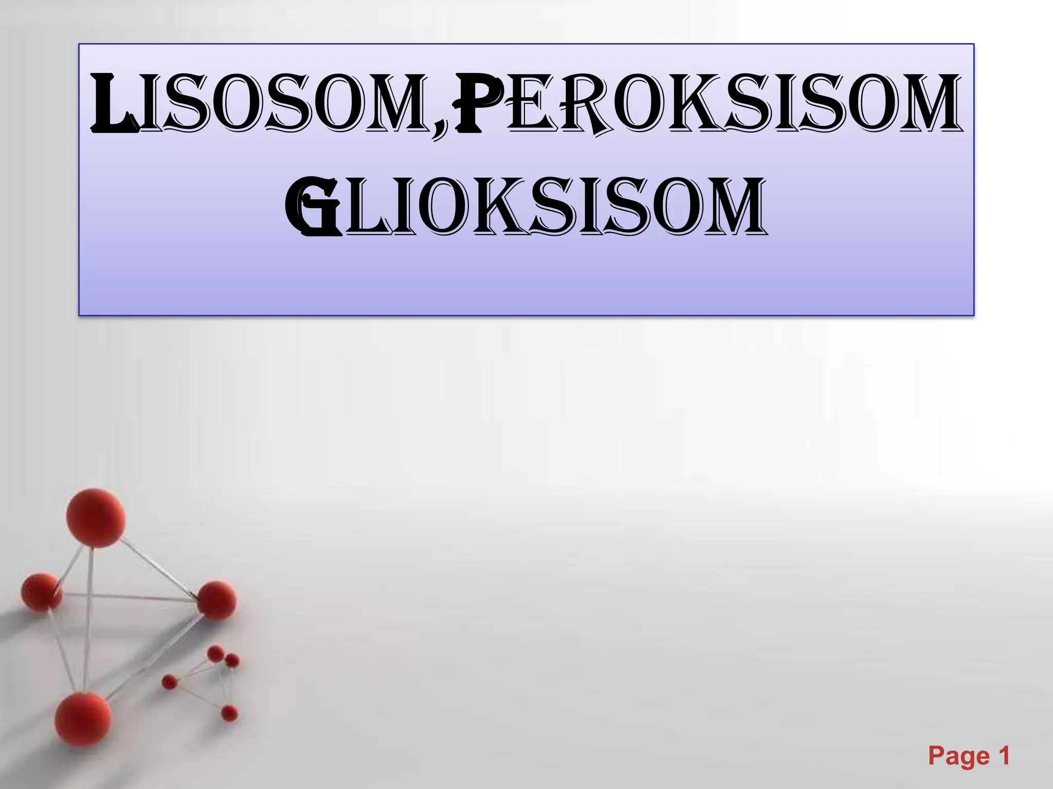 Biologi XI Organela SEL (Lisosom,Peroksisom, Glioksisom) | PPTX