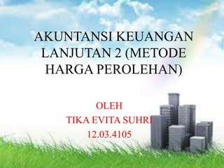 Akuntansi keuangan lanjutan 2 (metode harga perolehan) | PPTX