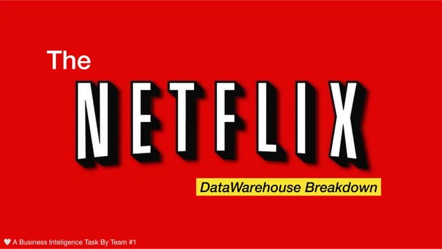 Netflix Data warehouse breakdown - a business inteligence task | PDF