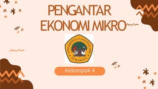 KUMPULAN TUGAS PPT PENGANTAR EKONOMI MIKRO KELOMPOK 4 KELAS U | PPT