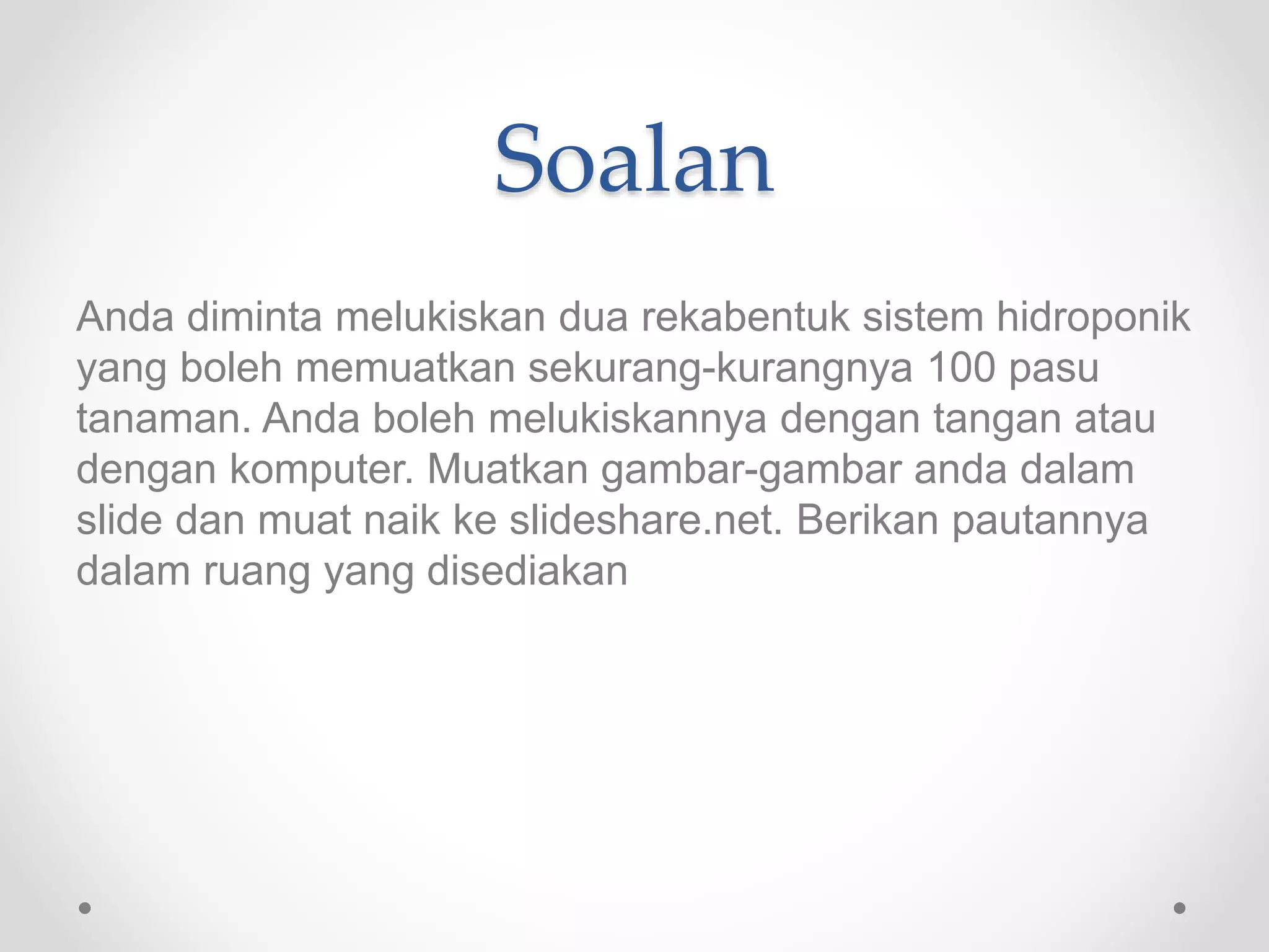 Projek Reka Bentuk Sistem Hidroponik - Tan Guo Heng GA04176 | PPTX