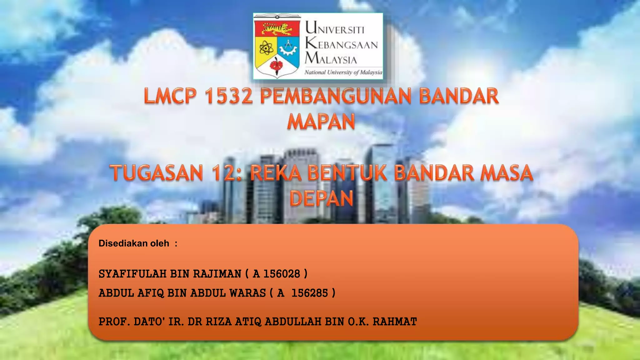 TUGASAN 12 : REKA BENTUK BANDAR MASA DEPAN BANGI KAJANG | PPT