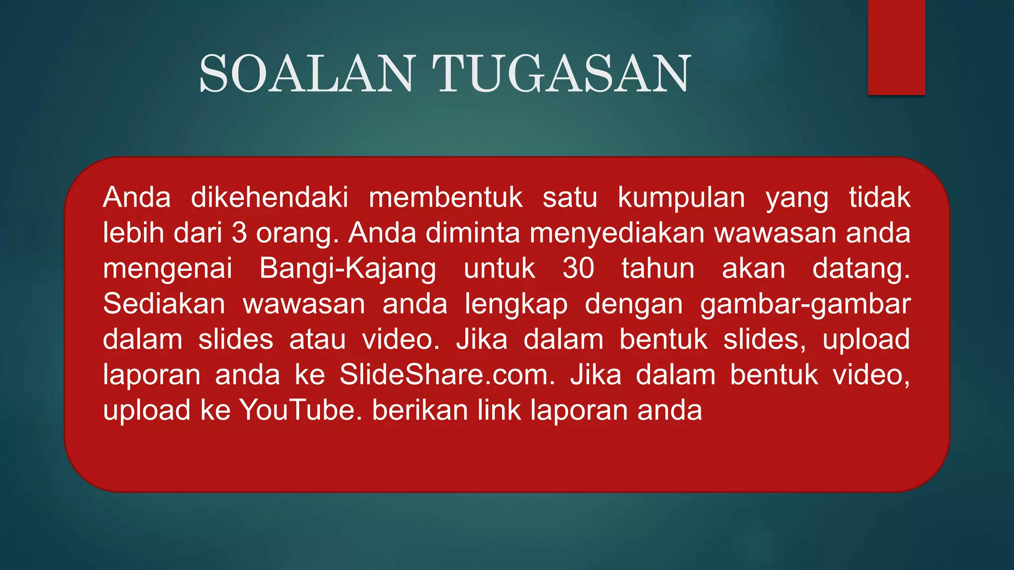 TUGASAN 12 : REKA BENTUK BANDAR MASA DEPAN BANGI KAJANG | PPTX