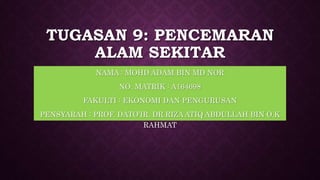 Tugasan 9 kesan kepada alam sekitar | PPTX