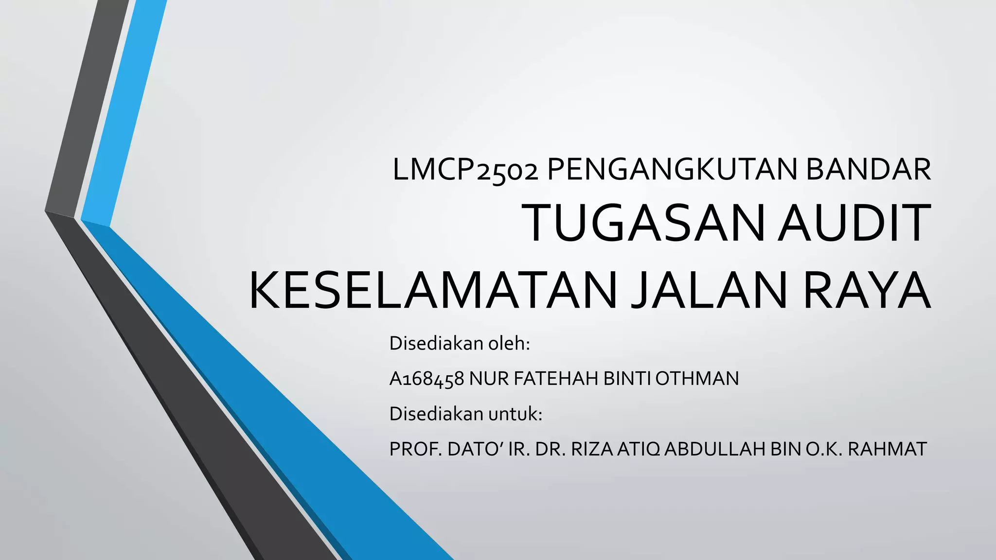 A168458 - TUGASAN AUDIT KEMALANGAN JALAN RAYA | PPT