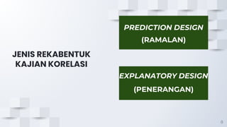 Kaedah penyelidikan rekabentuk kajian korelasi | PPTX