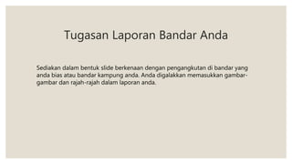 Tugasan Laporan Bandar Anda | PPTX