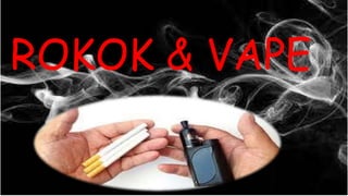 Slide mengenai vape dan rokok dalam kalanhan masyarakat | PPT