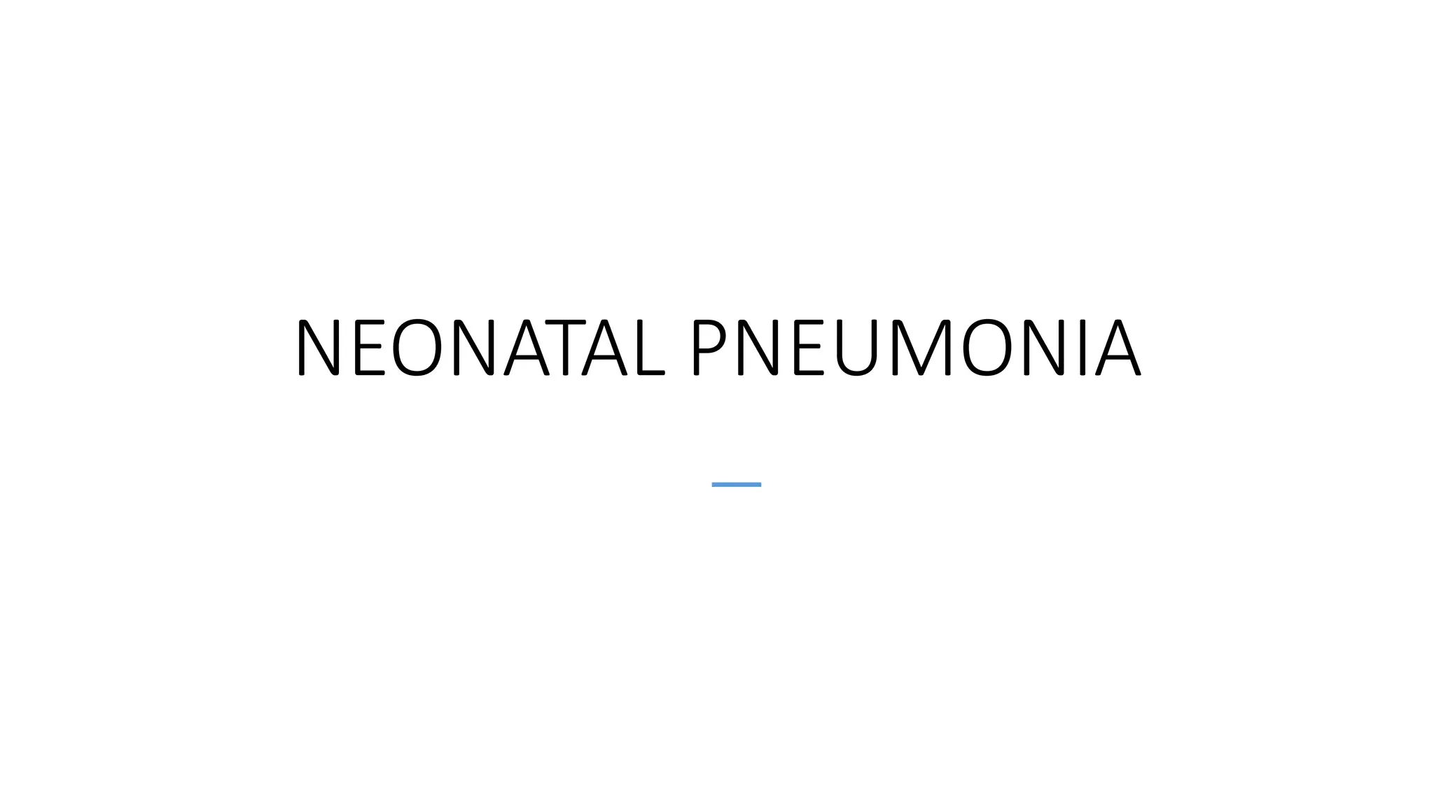 Neonatal Pneumonia in Newborn Neonatal pneumonia | PPTX