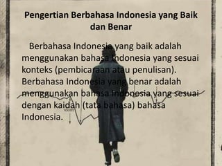 berbahasa indonesia yang baik dan benar | PPTX