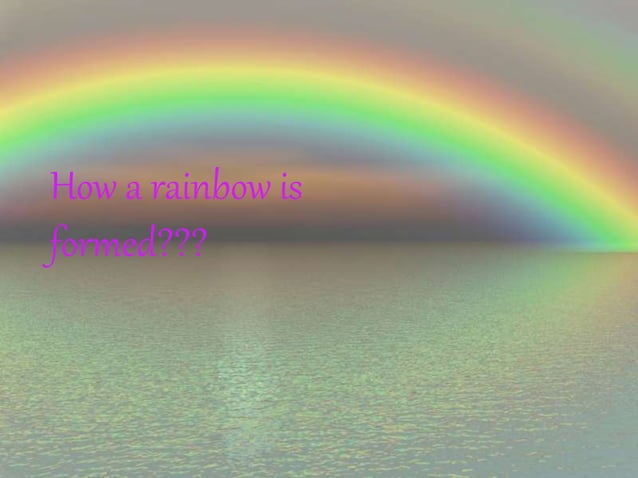 how rainbow formed | PPTX