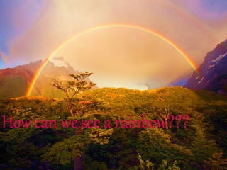 how rainbow formed | PPTX