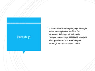 PUSPAGA hadir sebagai upaya strategis untuk meningkatkan kualitas dan ...