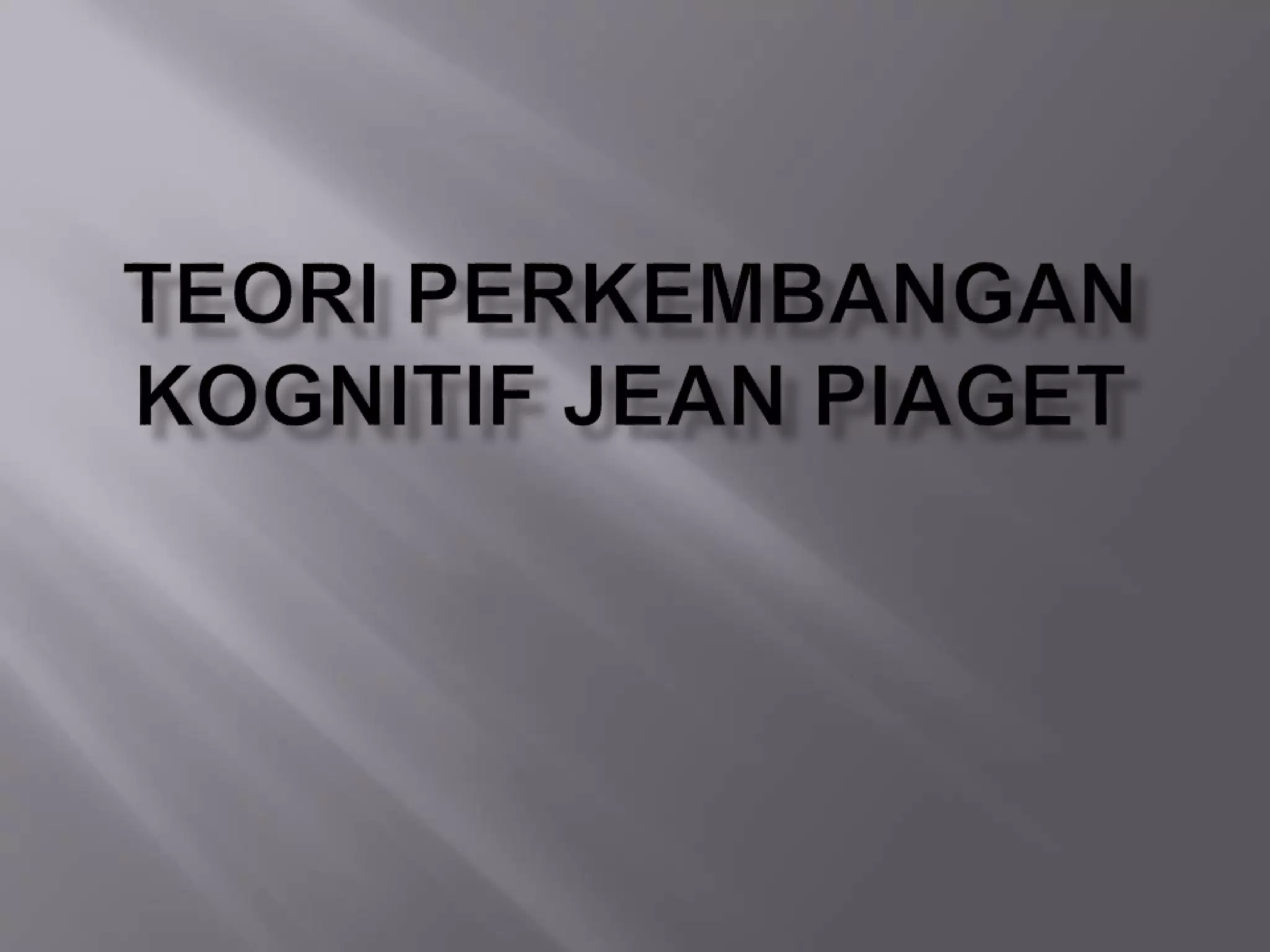 TEORI PERKEMBANGAN KOGNITIF JEAN PIAGET | PPTX