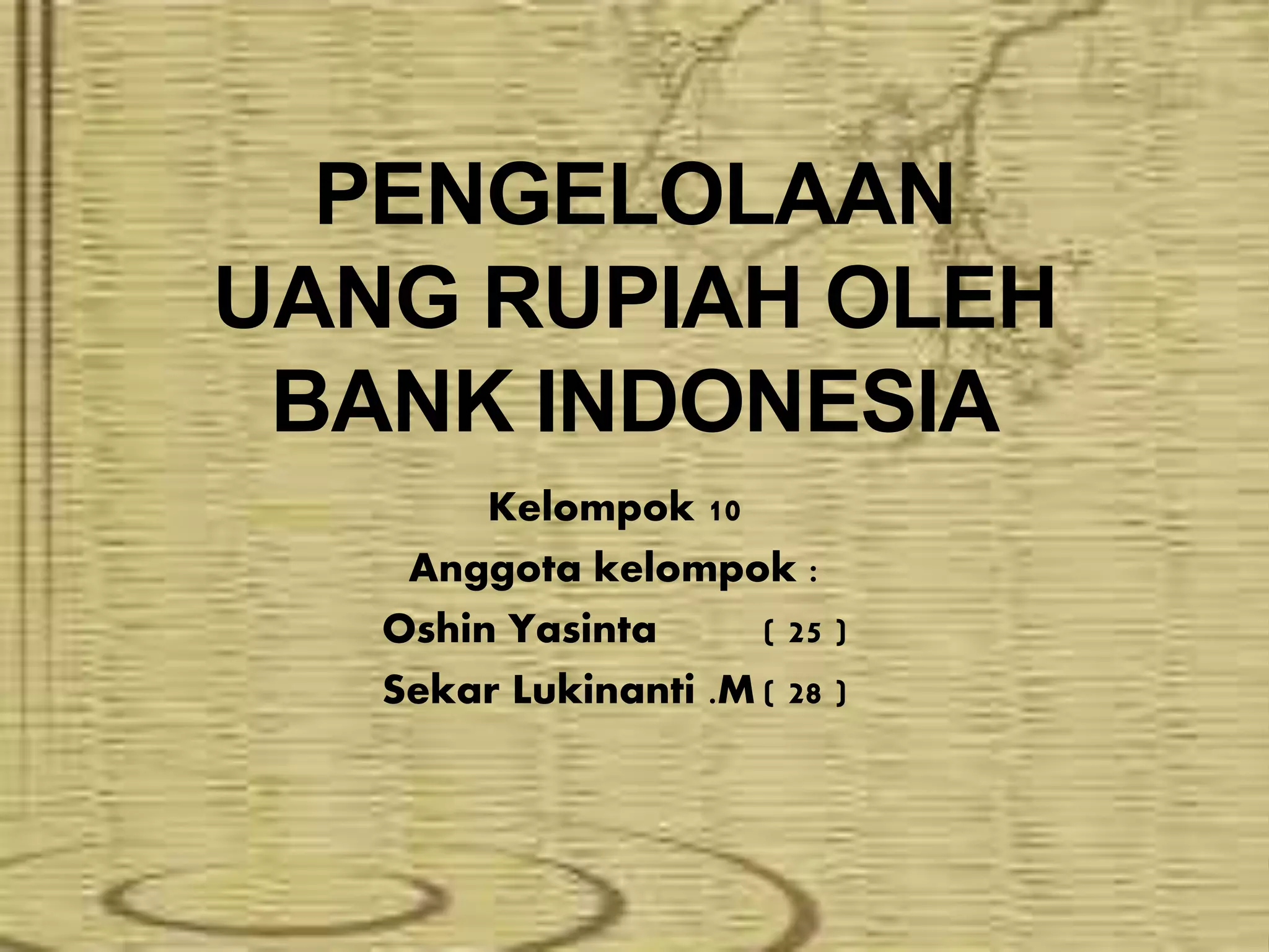 Pengelolaan Uang Rupiah Oleh Bank Indonesia Pptx