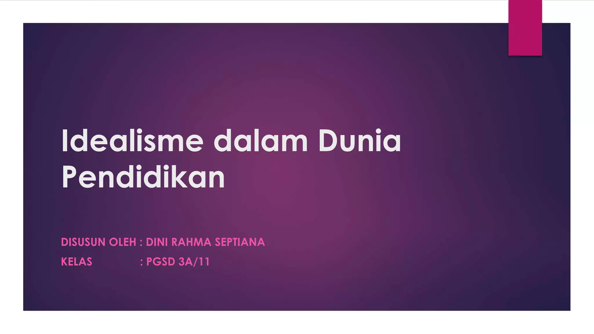 Pentingnya Idealisme dalam Dunia Pendidikan | PPT