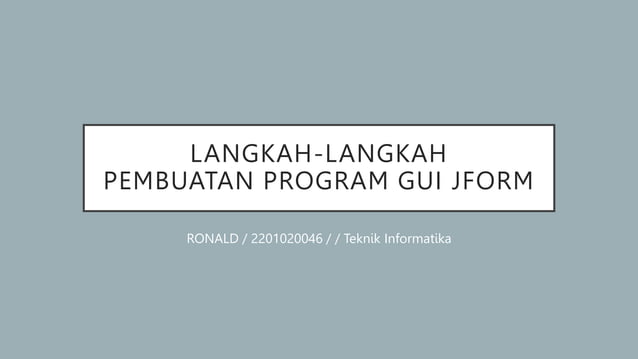 tugas PBO Langkah-Langkah Pembuatan Program GUI JForm.pptx