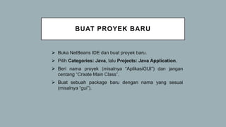 tugas PBO Langkah-Langkah Pembuatan Program GUI JForm.pptx