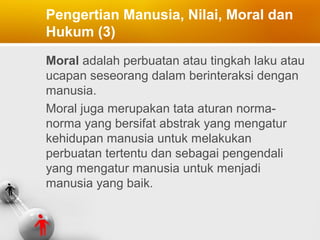 MANUSIA, NILAI, MORAL, DAN HUKUM | PPT