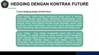Tugas JML -FUTURES AND FORWARD CONTRACT AS A ROUTE OF HEDGING THE RISK.pptx