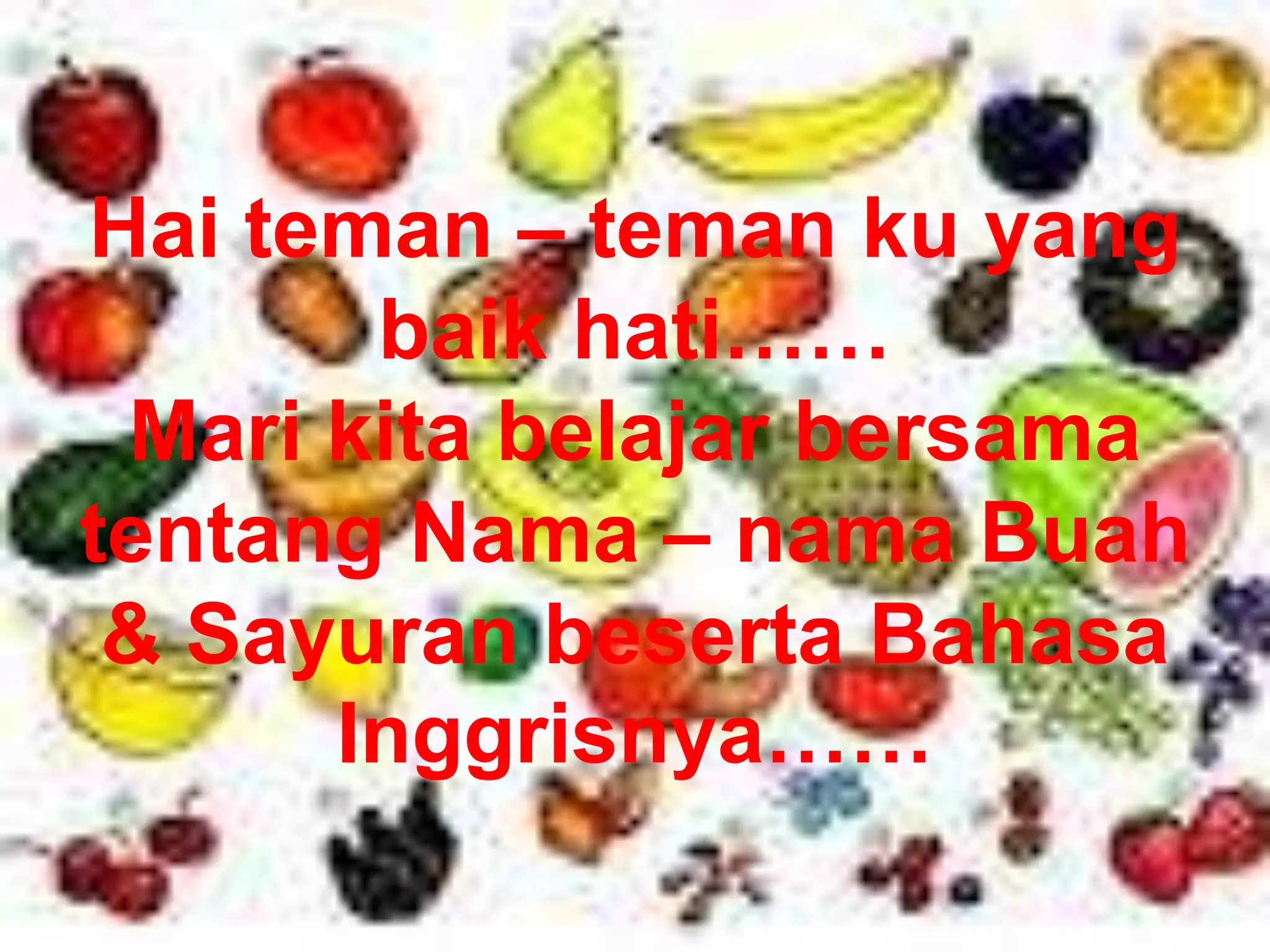 Belajar mengenal nama Buah dan Sayur-Sayuran | PPTX