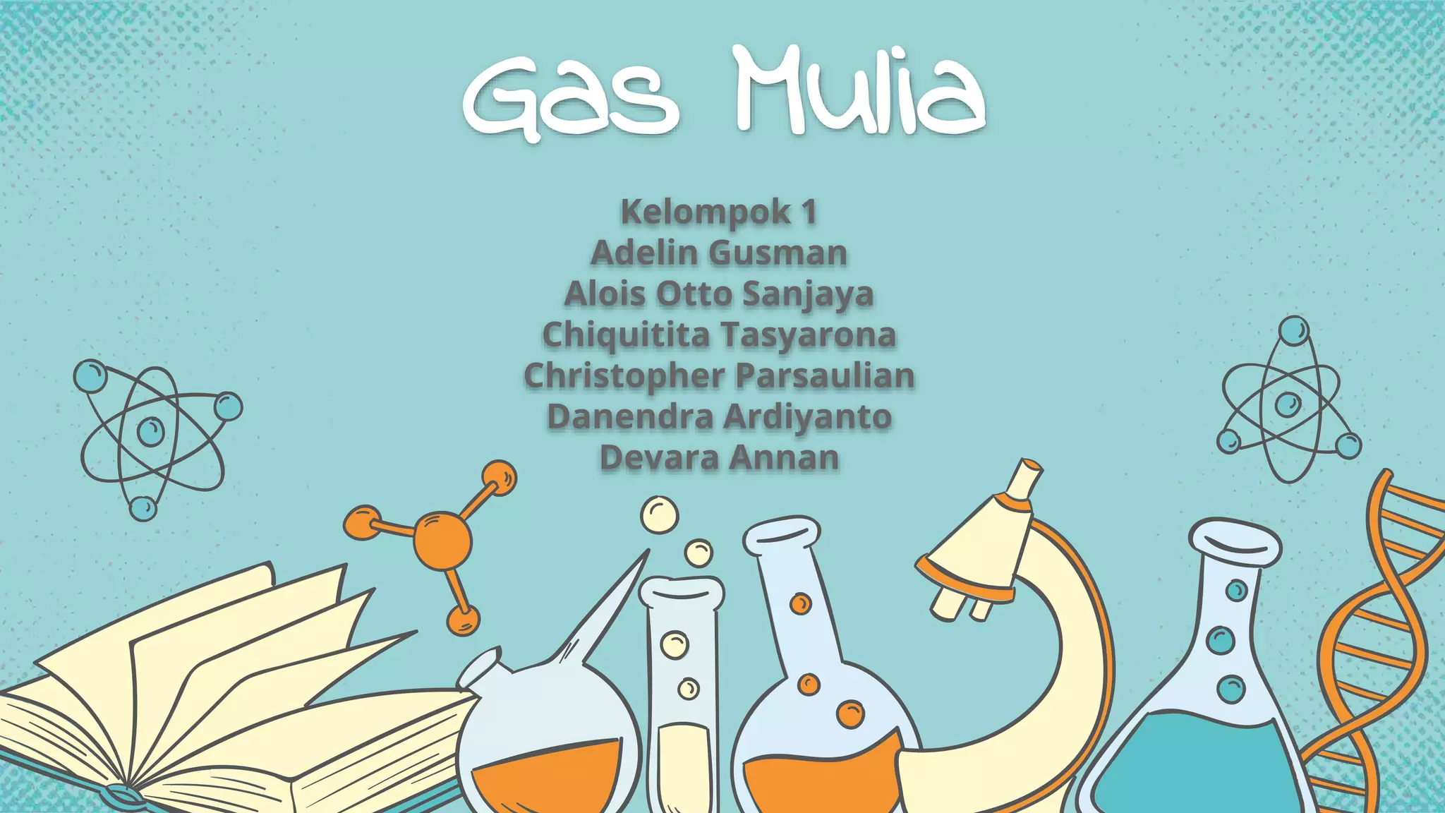 XII MIPA 3_Kelompok 1_Gas Mulia | PPTX XII MIPA 3_Kelompok 1_Gas Mulia | PPTX