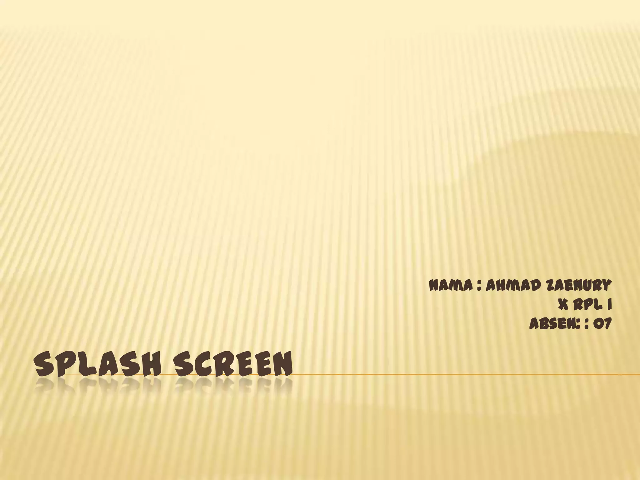 Tugas membuat gambar splash screen ahmad.zaenury x rpl 1 (07) | PPTX