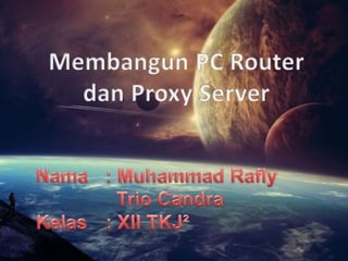 Tugas pak adi proxy server dan pc router.. trio rafly | PPT