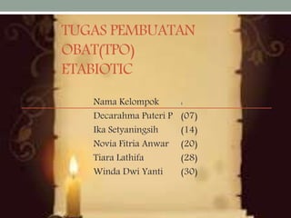 Tugas pembuatan obat(tpo) Etabiotic | PPT