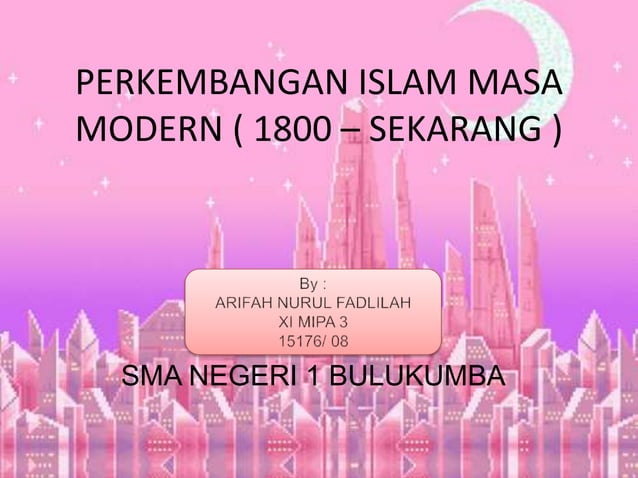 PERKEMBANGAN ISLAM PADA MASA MODERN | PPTX