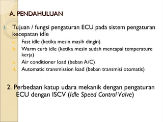 TUGAS PRESENTASI Idle Speed Control (pengaturan putaran idle).ppt