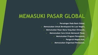 memasuki pasar global | PPTX