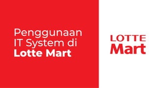Penggunaan IT System di Lotte Mart | PDF