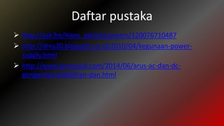 Kenapa Komputer Menggunakan Arus DC | PPTX