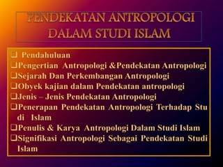 PENDEKATAN ANTROPOLOGI DALAM STUDI ISLAM | PPTX