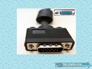 VGA - Video Graphics Array | PPTX