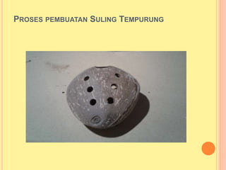 Cara Membuat Suling Tempurung | PPTX
