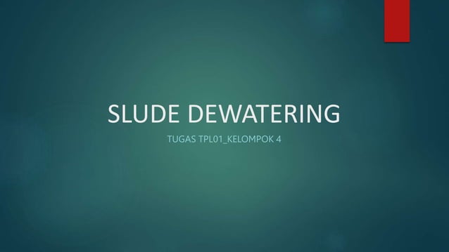 Tugas TPL01_Kelompok 4_Slude Dewatering.pptx