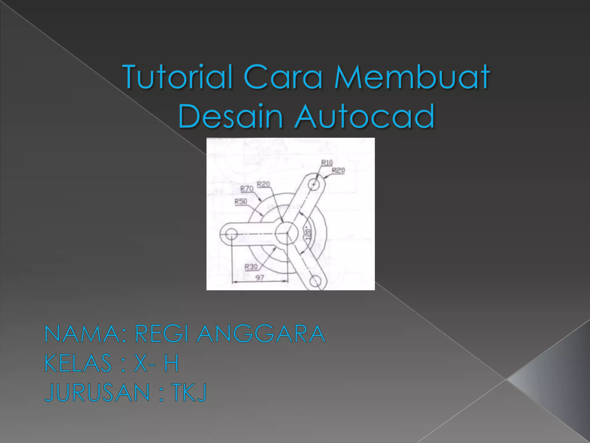 TUGAS AUTOCAD TUTORIAL REGI ANGGARA TKJ X-H | PPTX