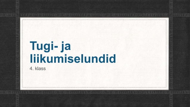 Tugi ja liikumiselundkond | PPTX
