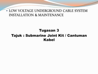 LOW VOLTAGE UNDERGROUND CABLE SYSTEM INSTALLATION & MAINTENANCE | PPTX