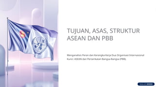 TUJUAN ASAS STRUKTUR ASEAN DAN PBB - Ramzil huda | PPTX