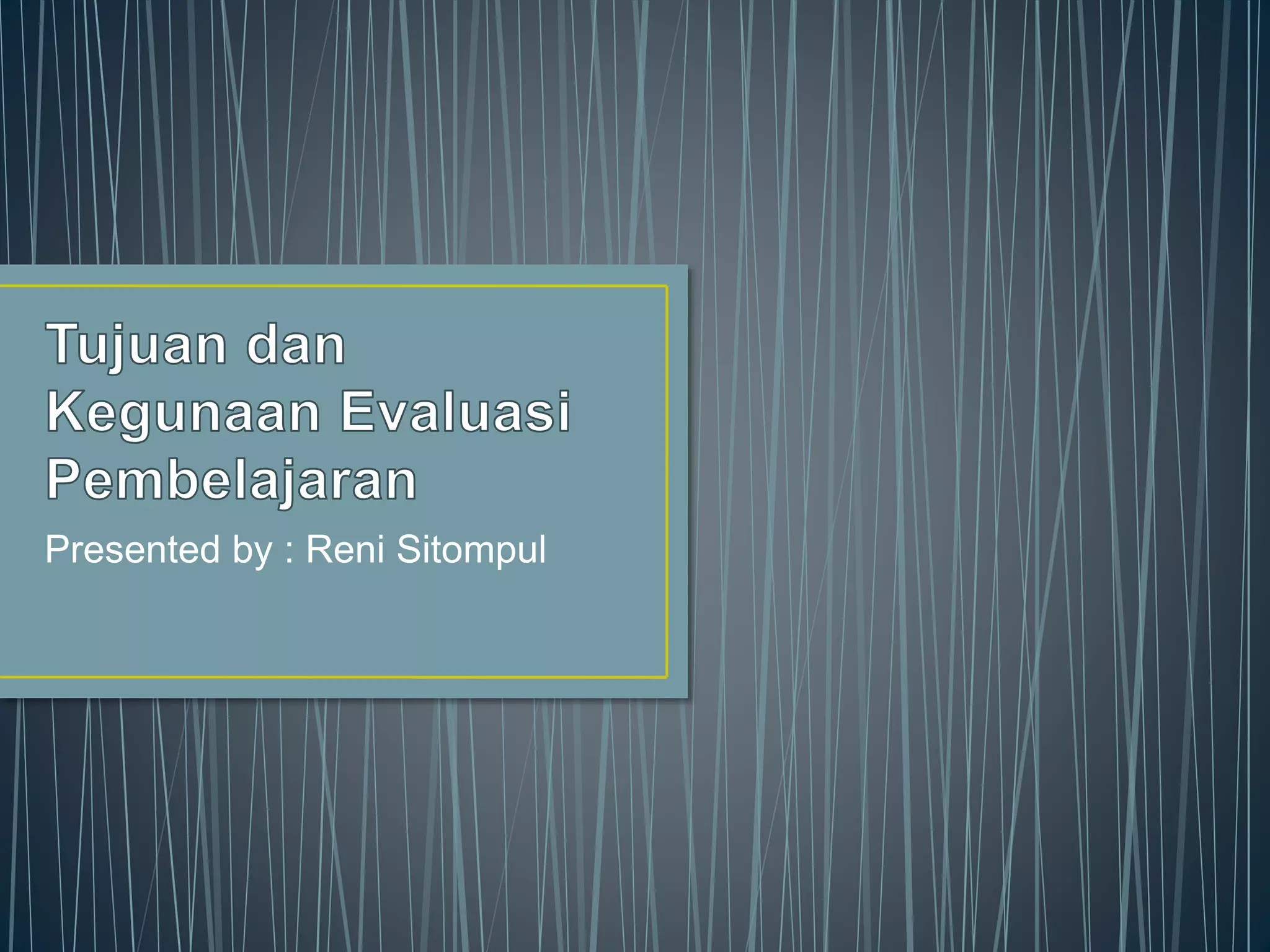 Tujuan dan kegunaan evaluasi pembelajaran | PPT