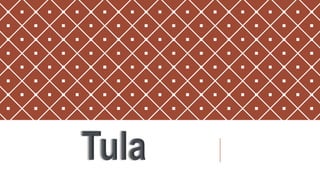 Tula | PPTX