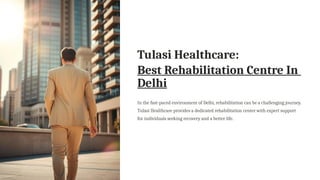 Tulasi-Healthcare-Your-Path-to-Rehabilitation.pptx