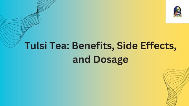 Tulsi Tea Benefits, Side Effects, and Dosage | PDF | Herbs and ...