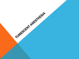 Tumescent anesthesia | PPTX
